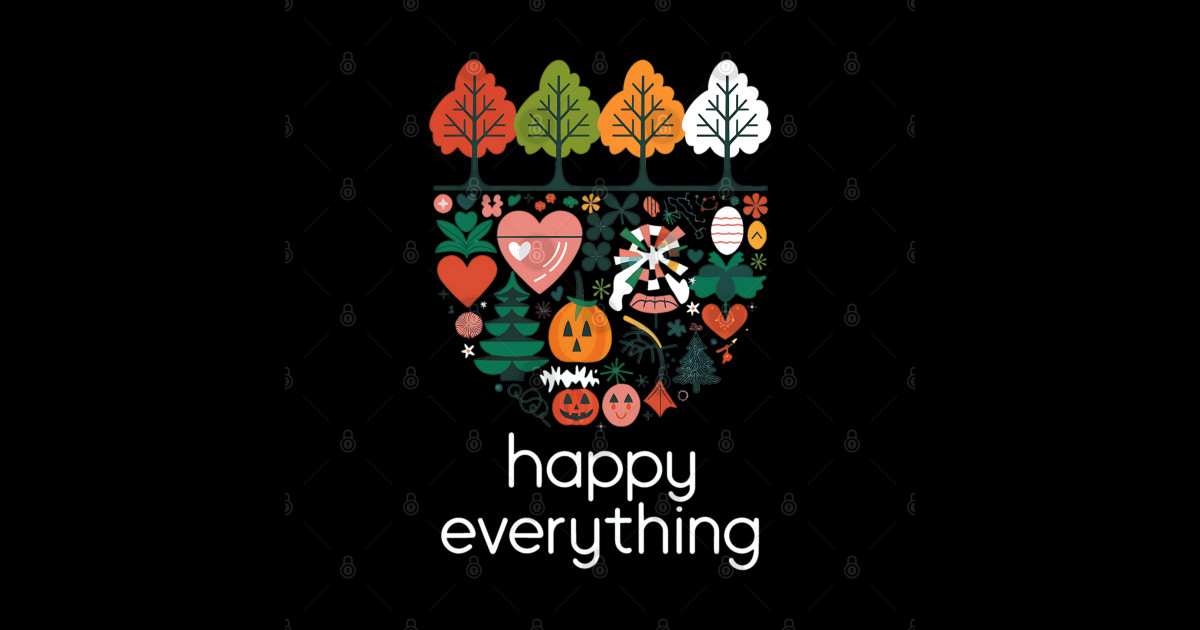 Happy Everything Holidays Seasons All Year - Happy Everything Holidays ...