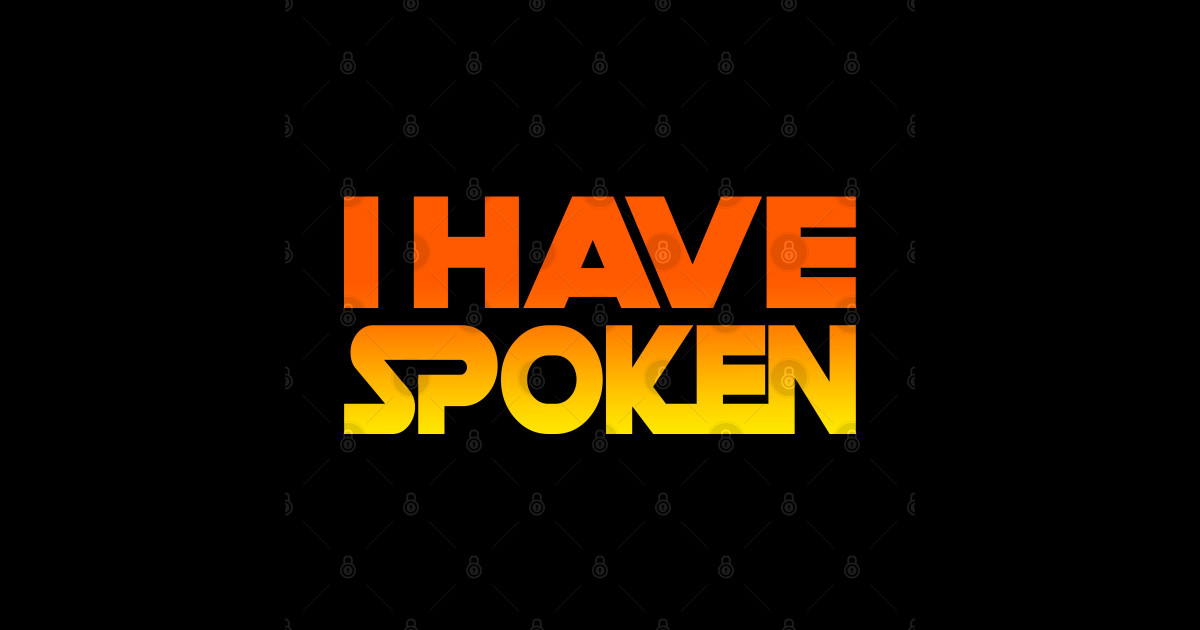 i have spoken - I Have Spoken - Pin | TeePublic