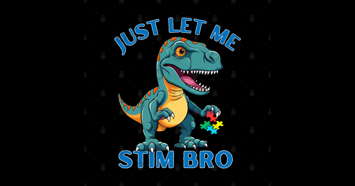 LITTLE T-REX! JUST LET ME STIM BRO! - Autism Awareness - Sticker ...