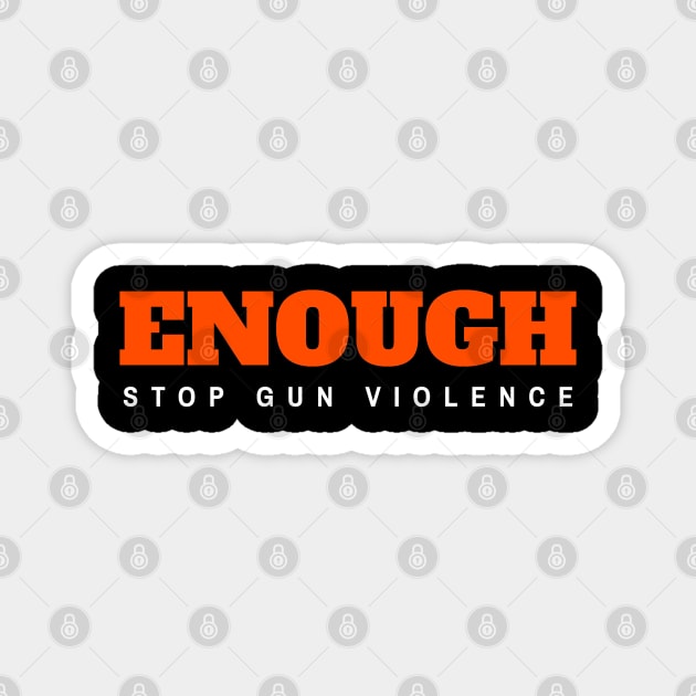 Enough Stop Gun Violence - Enough Is Enough For Gun Control - Magnet ...