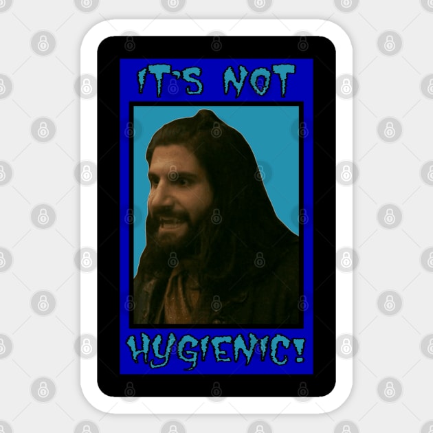 Not Hygienic! - What We Do In The Shadows - Sticker | TeePublic
