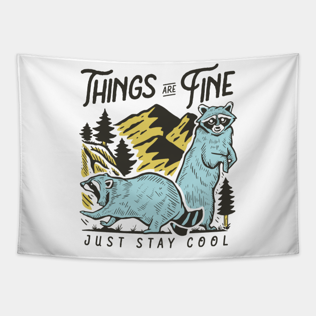 Things Are Fine - Just Stay Cool -Raccoon Quote Illustration - Raccoons ...
