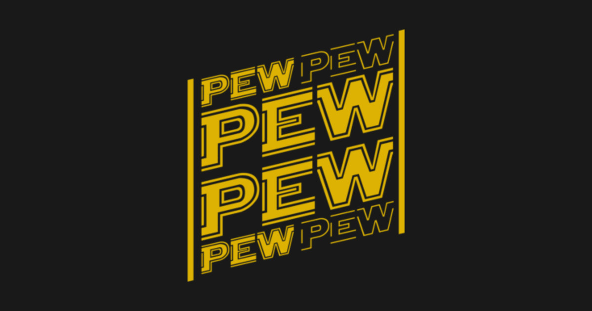 Pew-Pew-Pew - Pew Pew Pew - T-Shirt | TeePublic