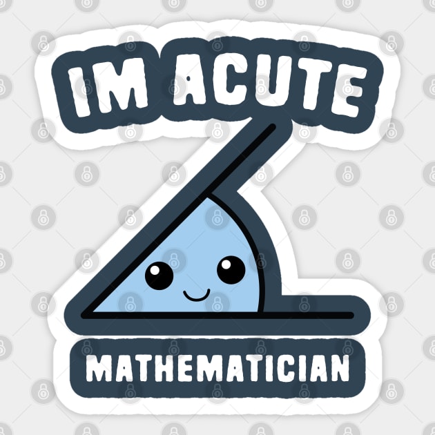 Acute Mathematician - Acute - Sticker | TeePublic