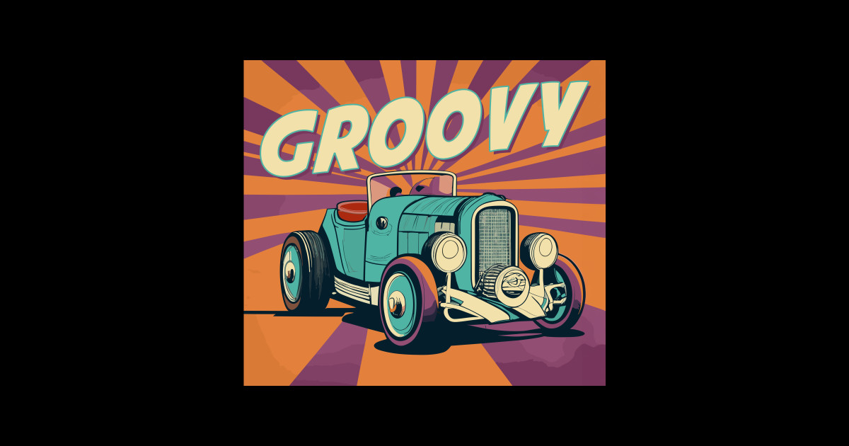 groovy cartoon hot rod car - Groovy Car - Posters and Art Prints ...