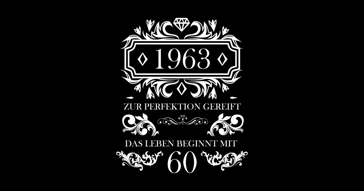 60. Geburtstag zur Perfektion Gereift Jahrgang 1963 Geburtstag ...