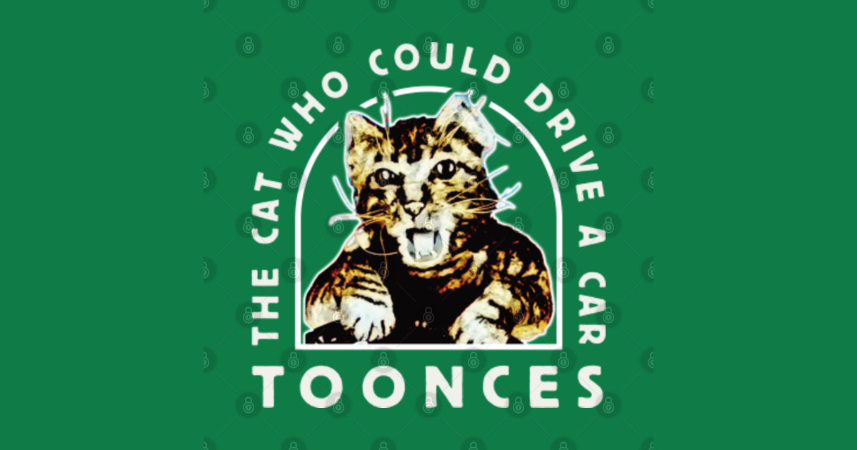 The Cat Who Could Drive a Car - TOONCES - Toonces The Driving Cat - T ...