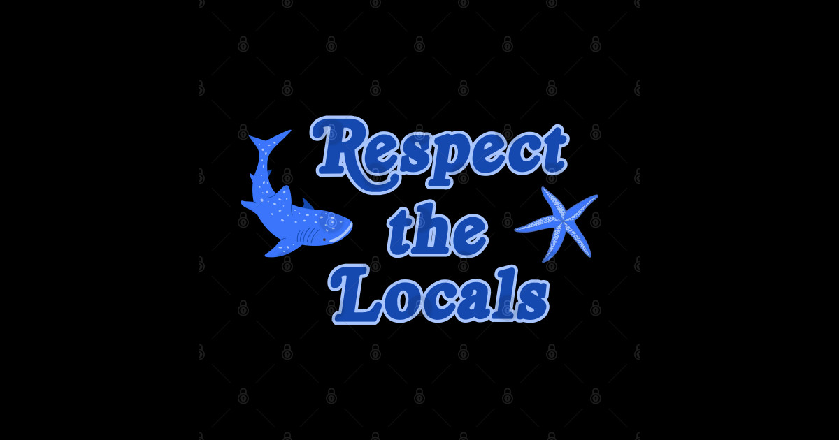 Respect the Locals Ocean - Respect The Locals - Sticker | TeePublic