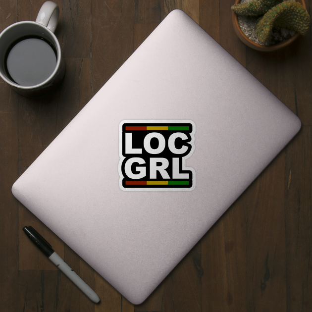 LOC GIRL Locs Dreadlocks - Locs - Sticker | TeePublic