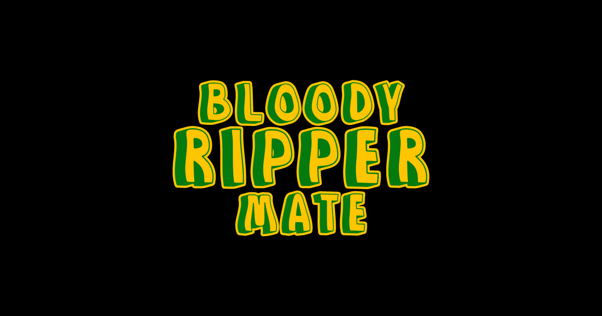 Bloody ripper mate Australian aussie slang - Aussie - Sticker | TeePublic