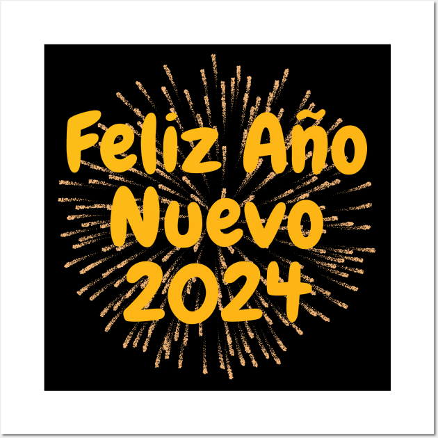 Feliz Ano Nuevo 2024 - Feliz Ano Nuevo - Posters and Art Prints | TeePublic