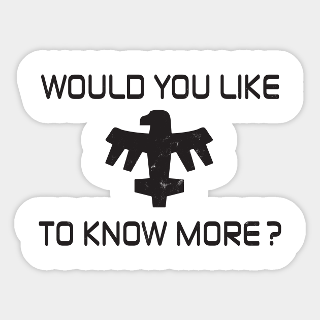 Would You Like To Know More? - Starship Troopers - Sticker | TeePublic