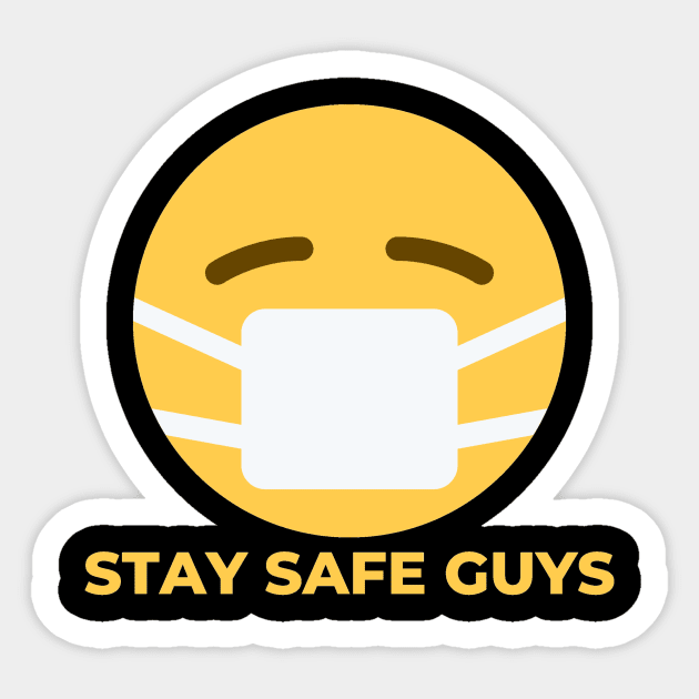 Stay Safe Guys - Tshirtsforsale - Sticker | TeePublic