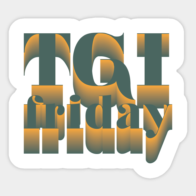 TGIF - Thank God Its Friday - Sticker | TeePublic