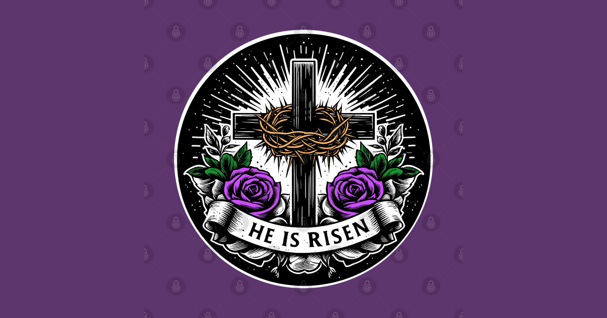 He Is Risen Crown Of Thorns Cross Roses - He Is Risen - T-Shirt | TeePublic