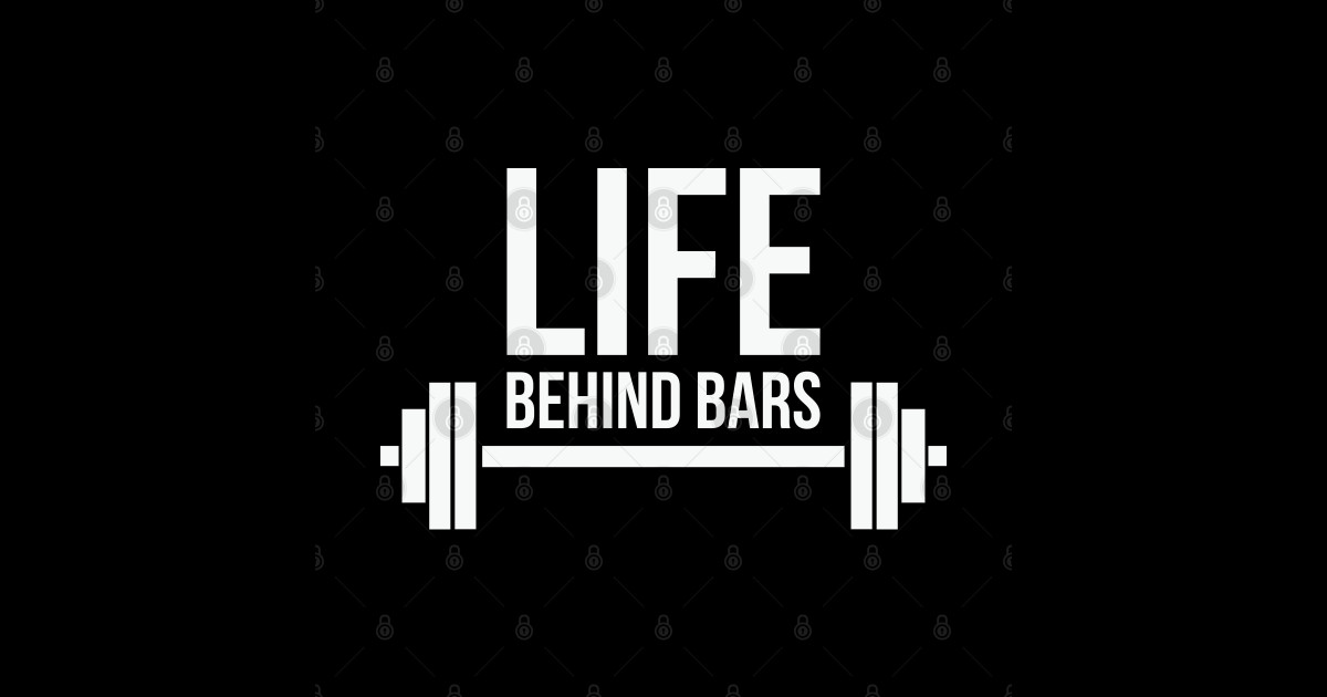 Life Behind Bars - Lifting - Sticker | TeePublic