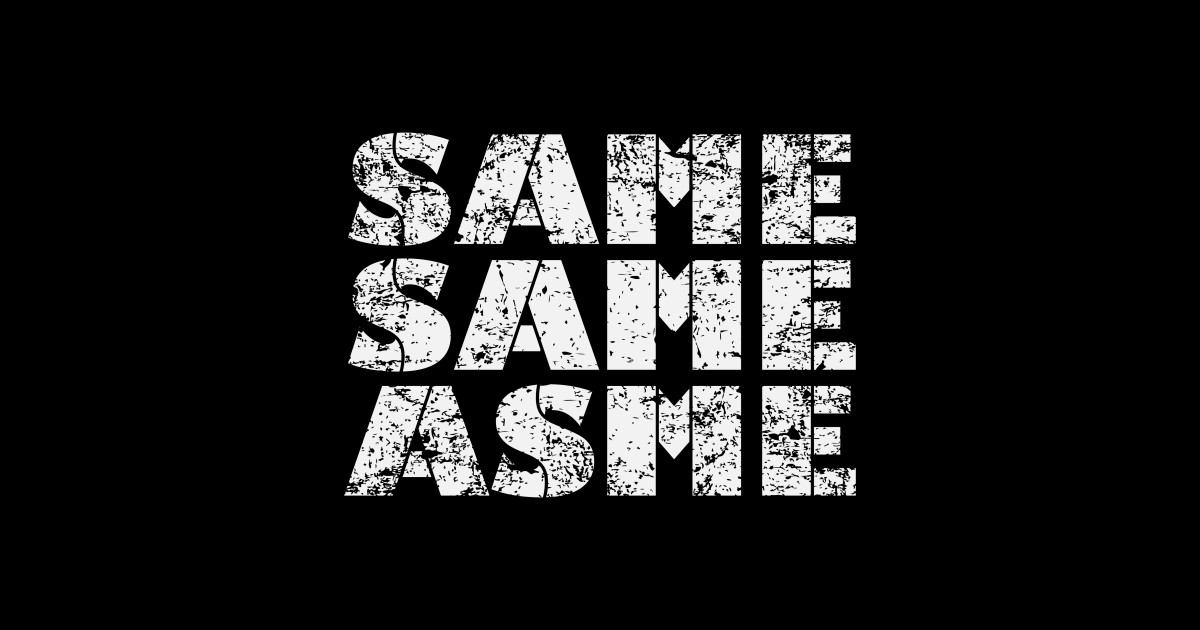 Same As Me - Same Same - Posters and Art Prints | TeePublic