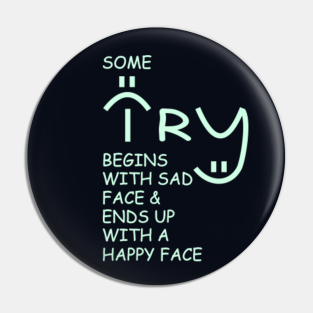 All I Do Is Try Try Try Pins and Buttons for Sale | TeePublic