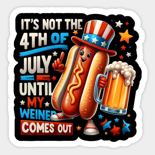 It's Not The 4th of July Until My Weiner Comes Out - 4th Of July ...