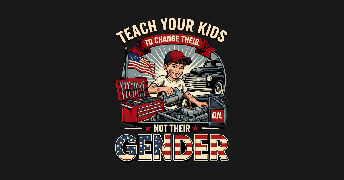 Teach Your Kids to Change Their Oil Not Their Gender - Funny Mechanic ...