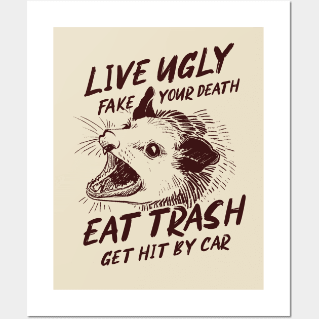 Live Ugly Fake your Death Eat Trash Get Hit by Car - Live Ugly Fake ...