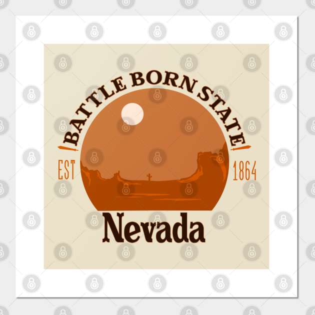 Nevada, The Battle-Born State - Nevada - Posters and Art Prints | TeePublic