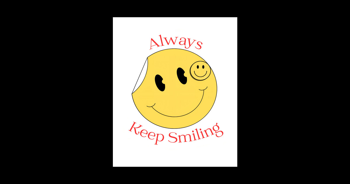 Always Keep smiling - Keep Smiling - Sticker | TeePublic