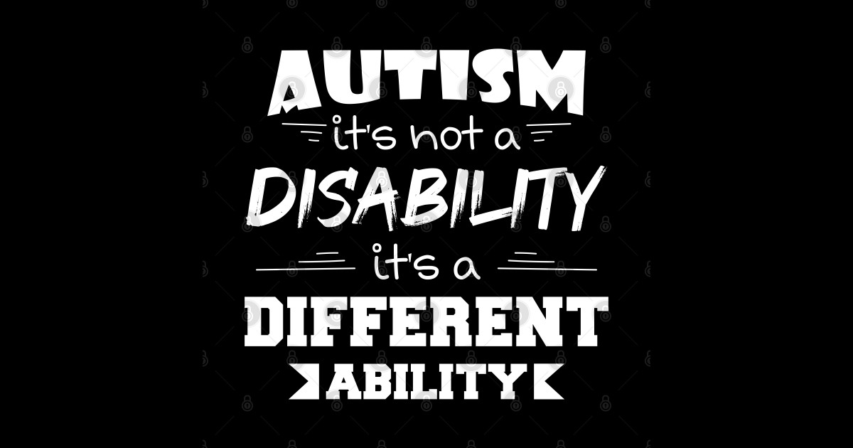 Autism It's Not A Disability It's A Different Ability Gift - Autism Its ...