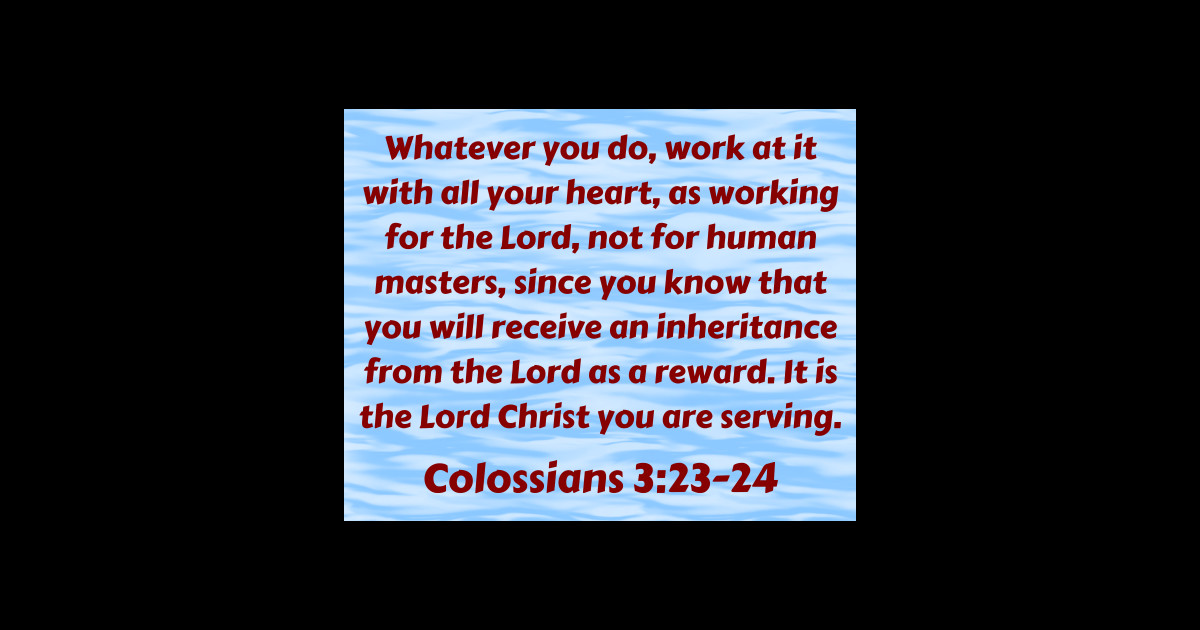 Bible Verse Colossians 3:23 - Colossians 3 23 - Posters and Art Prints ...