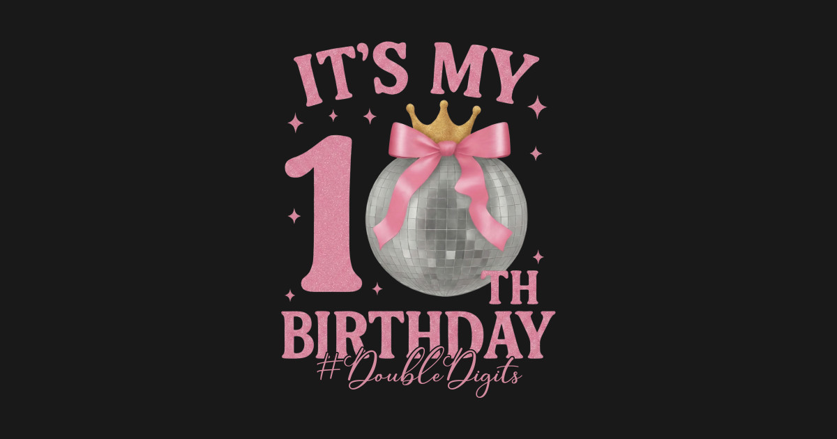 Pink Disco Ball 10th Birthday Double Digits Design - 10th Birthday Girl ...