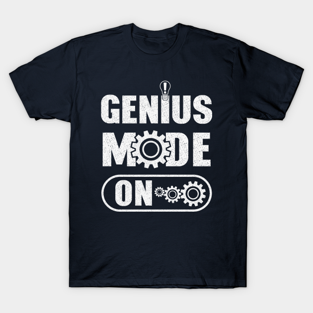 Genius Mode On - Engineering - T-Shirt | TeePublic