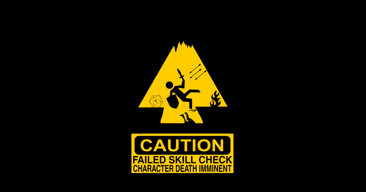 Caution: Failed Skill Check - Dungeons And Dragons - Sticker | TeePublic