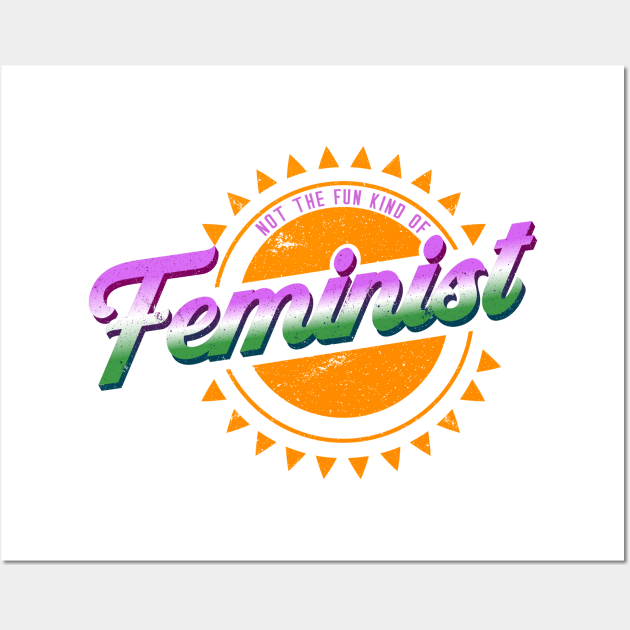 "Not The Fun Kind Of Feminist" Distressed Vintage Feminist Logo ...