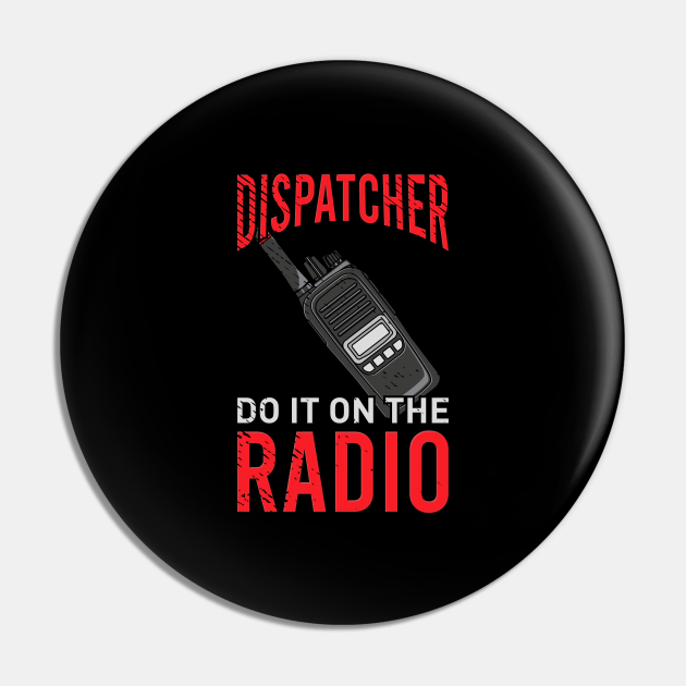 911 Dispatchers First Responder Dispatcher - Police - Pin | TeePublic