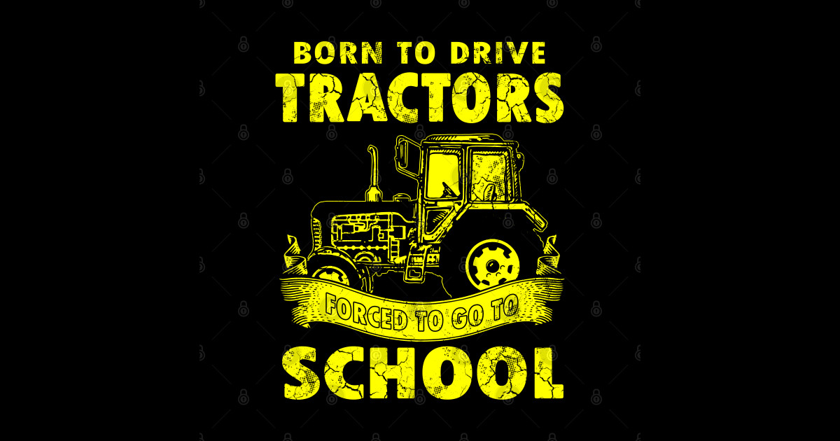 Born To Drive Tractors Forced To Go To School - Tractors - Sticker ...