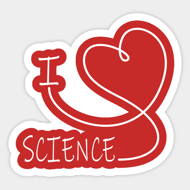 I Love Science - Science Enthusiast Presents - Sticker | TeePublic