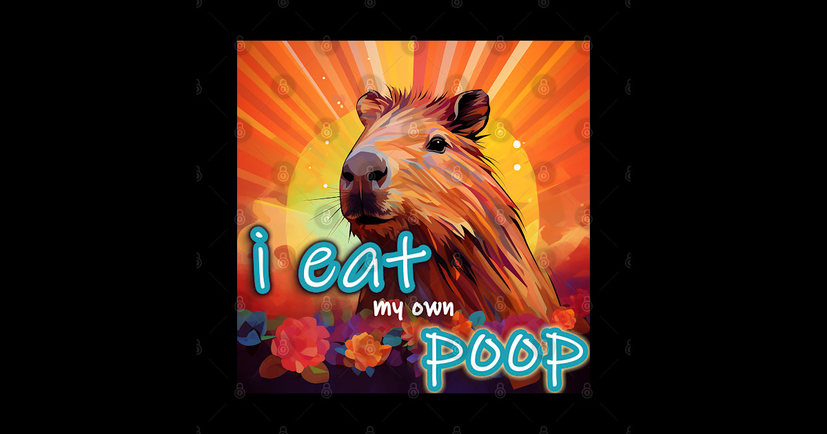 I Eat My Own Poop Capybara - Capybara - Sticker | TeePublic