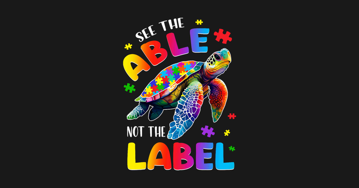 Turtle Pet See the Able Not the Label Turtle Autism Awareness 0013 ...
