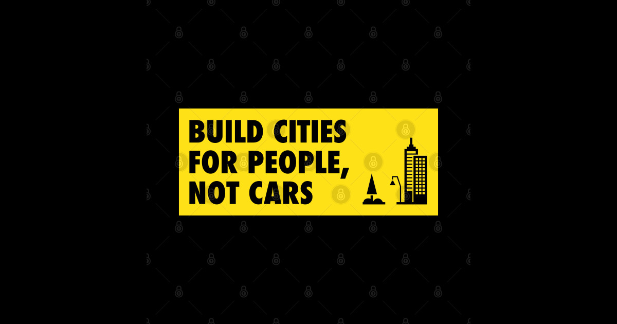 Build Cities For People Not Cars - Urban Planning - Urban Planning ...