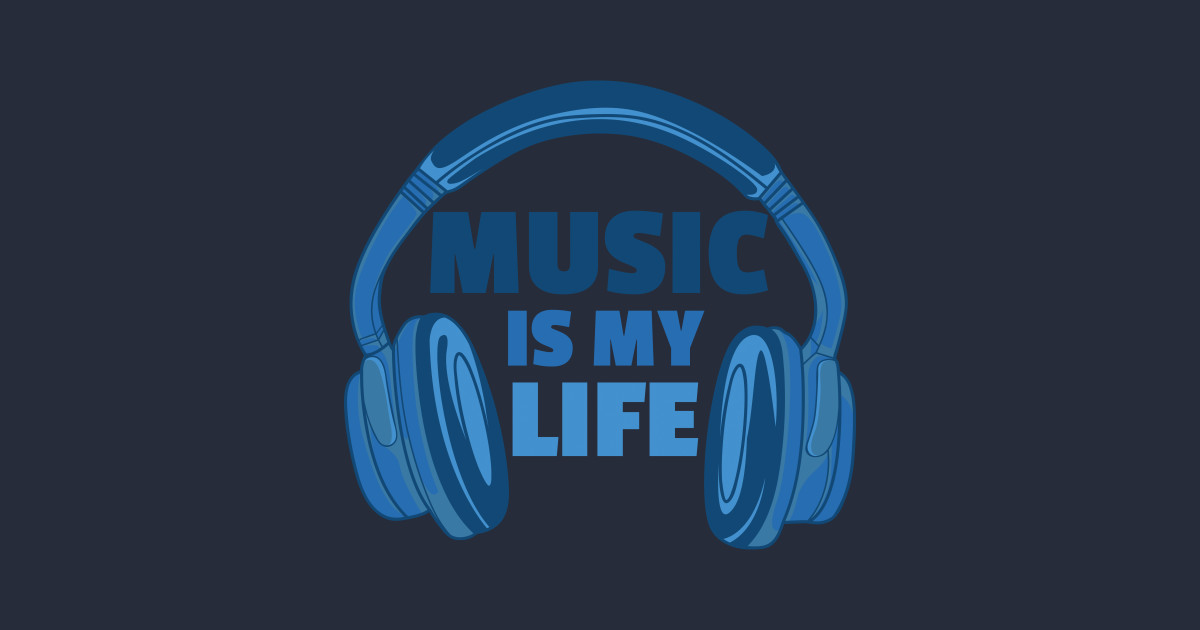 Music Is My Life - Lifestyle - T-Shirt | TeePublic
