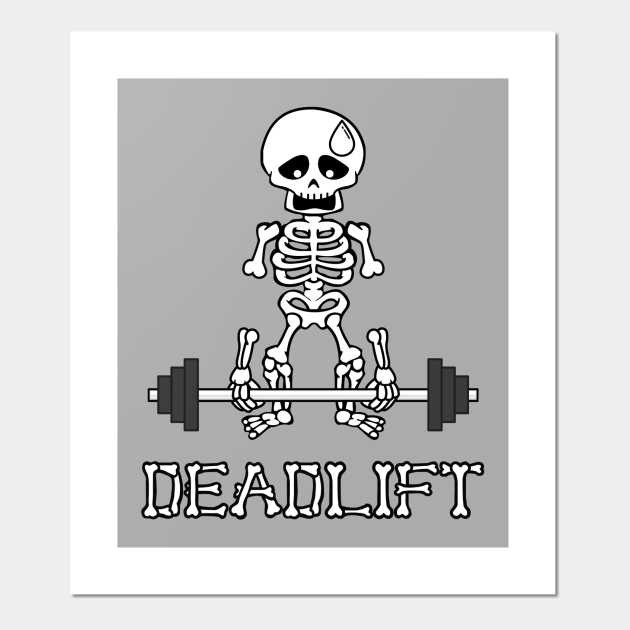 Deadlift Skeleton - Deadlift - Posters and Art Prints | TeePublic