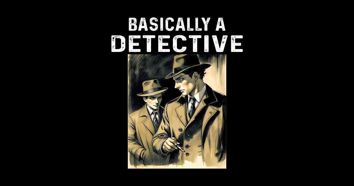 Basically A Detective - Basically A Detective - Sticker | TeePublic