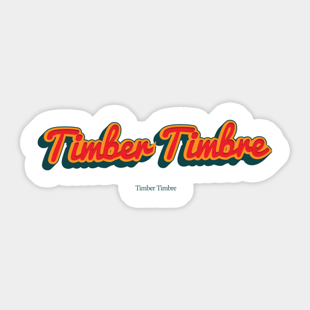 Timber Timbre - 2009 - Sticker | TeePublic