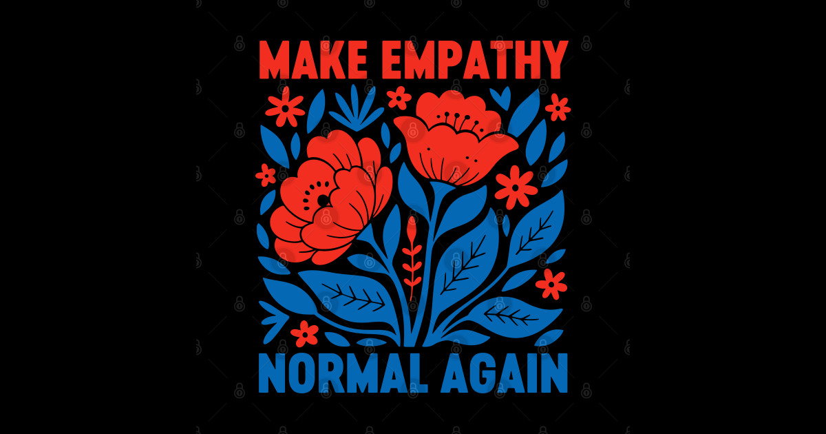 Make Empathy Normal Again – Radical Kindness & Activism - Make Empathy ...