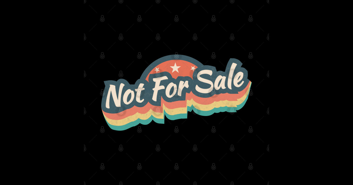 Not for sale. - Not For Sale - Posters and Art Prints | TeePublic