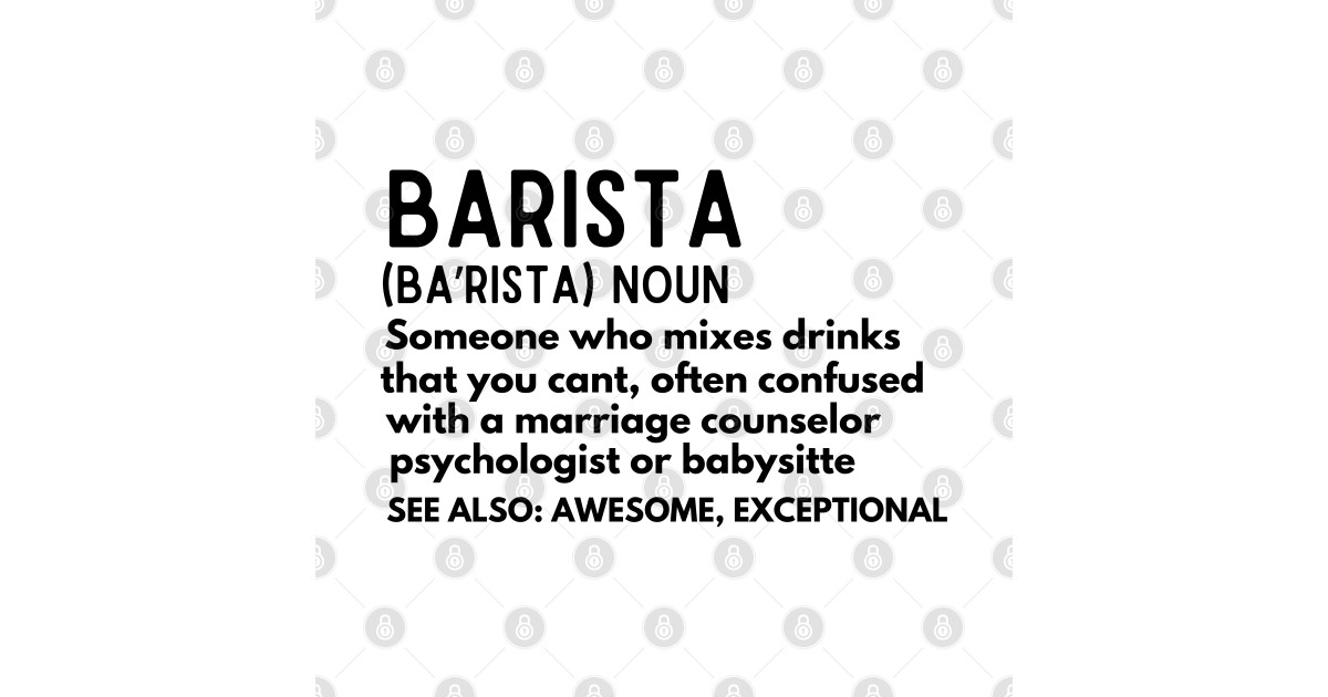 Coffee Humor - Baristas-Noun Someone Who Mixes Drinks... - Barista ...