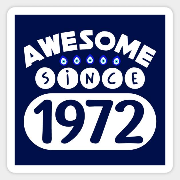 Awesome Since 1972 - Awesome Since 1972 - Sticker | TeePublic