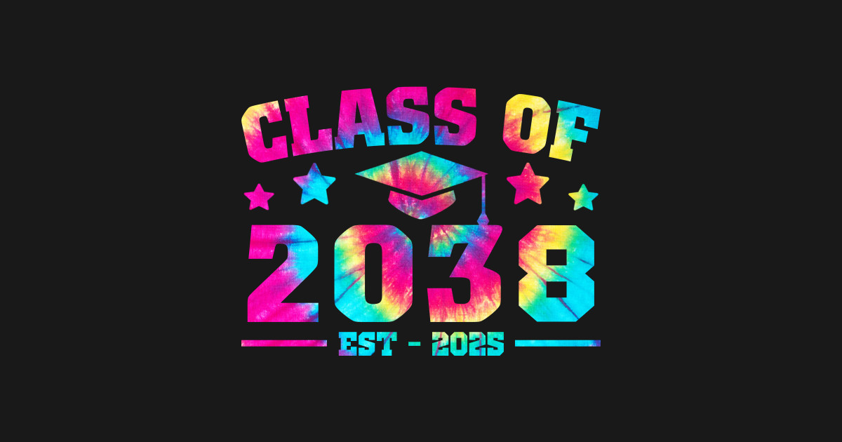 Class Of 2038 Grow With Me First Day Of School Tie Dye - Class Of 2038 ...