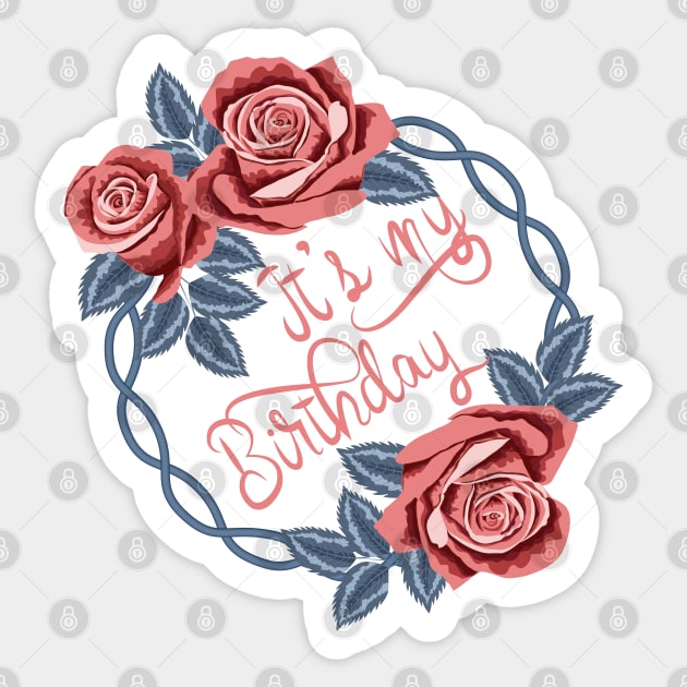 It's My Birthday - Its My Birthday - Sticker | TeePublic