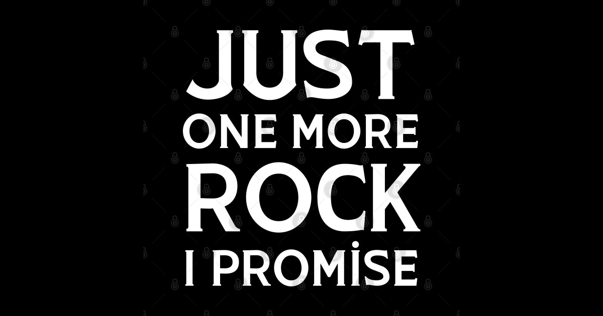 Just One More Rock I Promise - Just One More Rock I Promise - Sticker ...